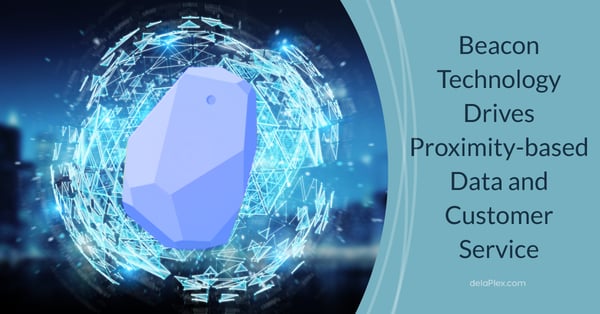 Beacon Technology Drives Proximity-based Data and Customer Service